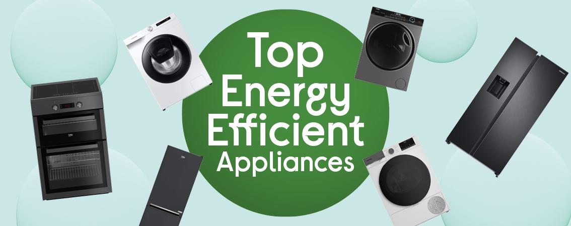 Our top energy efficient appliances|CurrysIE